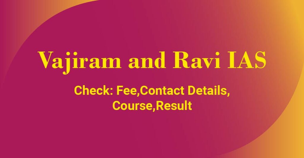Vajiram and Ravi IAS: Fees, Test Series, Reviews ,Contact (2023)