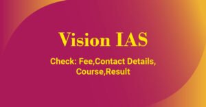 Vision IAS: Fees, Test Series, Reviews, Contact (2024)